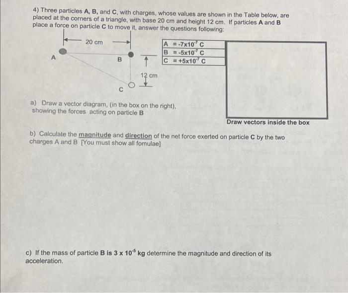 Solved 4) Three particles A, B, and C, with charges, whose | Chegg.com