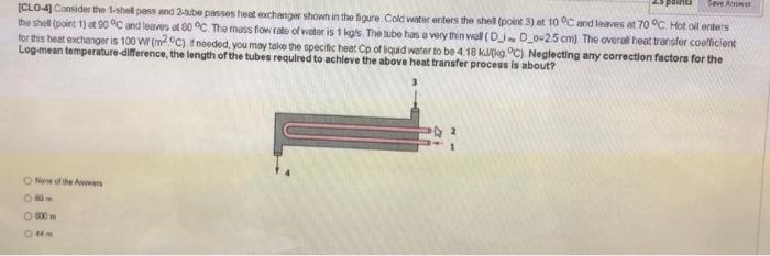 Solved [CL0-4 Consider the 1.shel pass and 2-tube pesses | Chegg.com