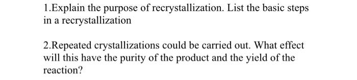 Solved 1.Explain the purpose of recrystallization. List the | Chegg.com