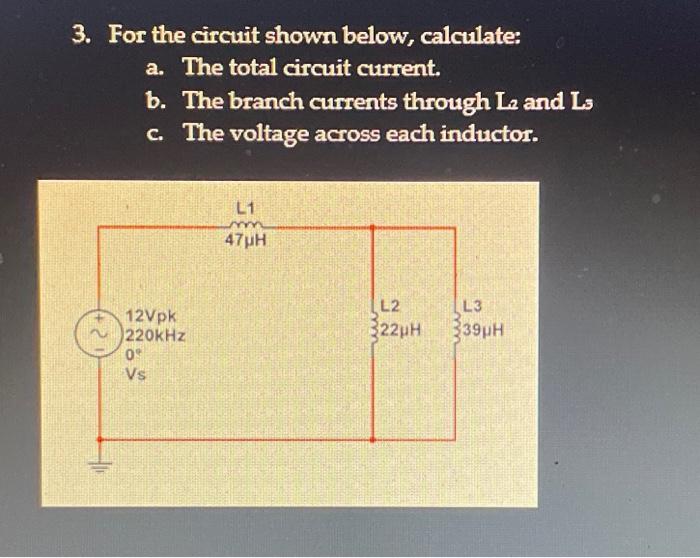 Solved 3. For the circuit shown below, calculate: a. The | Chegg.com
