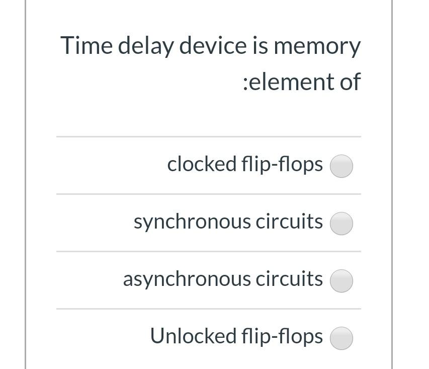 Solved Time delay device is memory :element of clocked | Chegg.com
