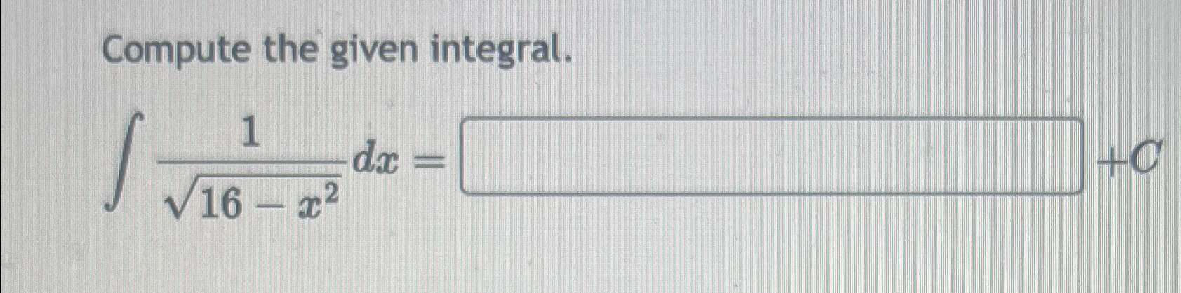 Solved Compute the given integral.∫﻿﻿116-x22dx= | Chegg.com