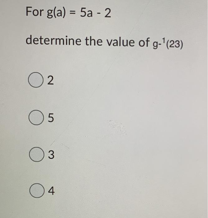 Solved For g(a) = 5a - 2 determine the value of g-|(23) 02 | Chegg.com