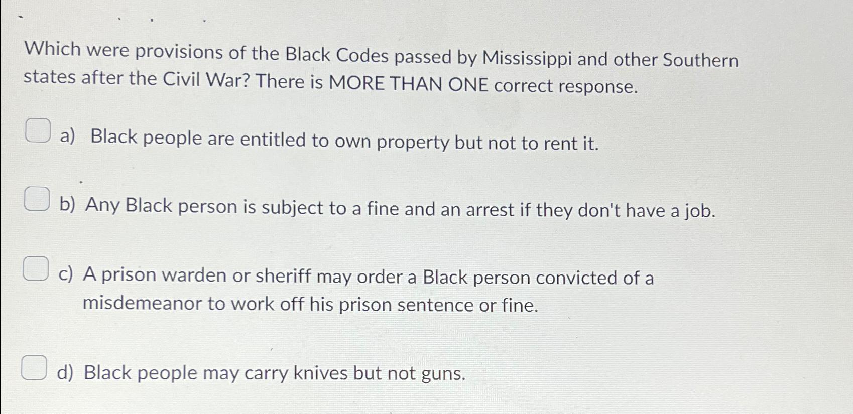 Solved Which were provisions of the Black Codes passed by | Chegg.com