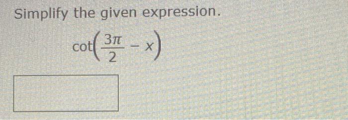 Solved Simplify the given expression. cot( 377 - ) | Chegg.com