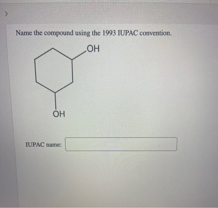 Solved Name the compound using the 1993 IUPAC convention. ОН | Chegg.com
