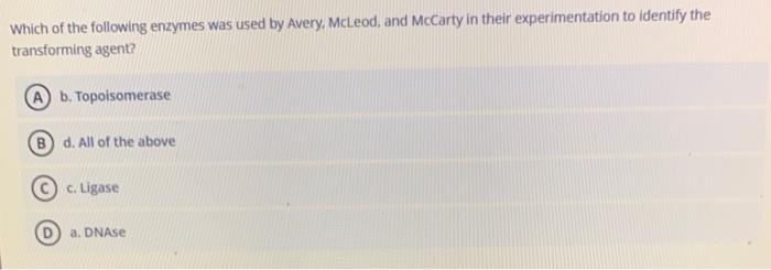 Solved Which of the following enzymes was used by Avery, | Chegg.com
