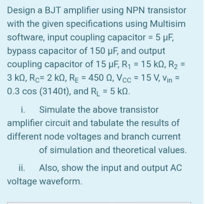 Solved Design a BJT amplifier using NPN transistor with the | Chegg.com