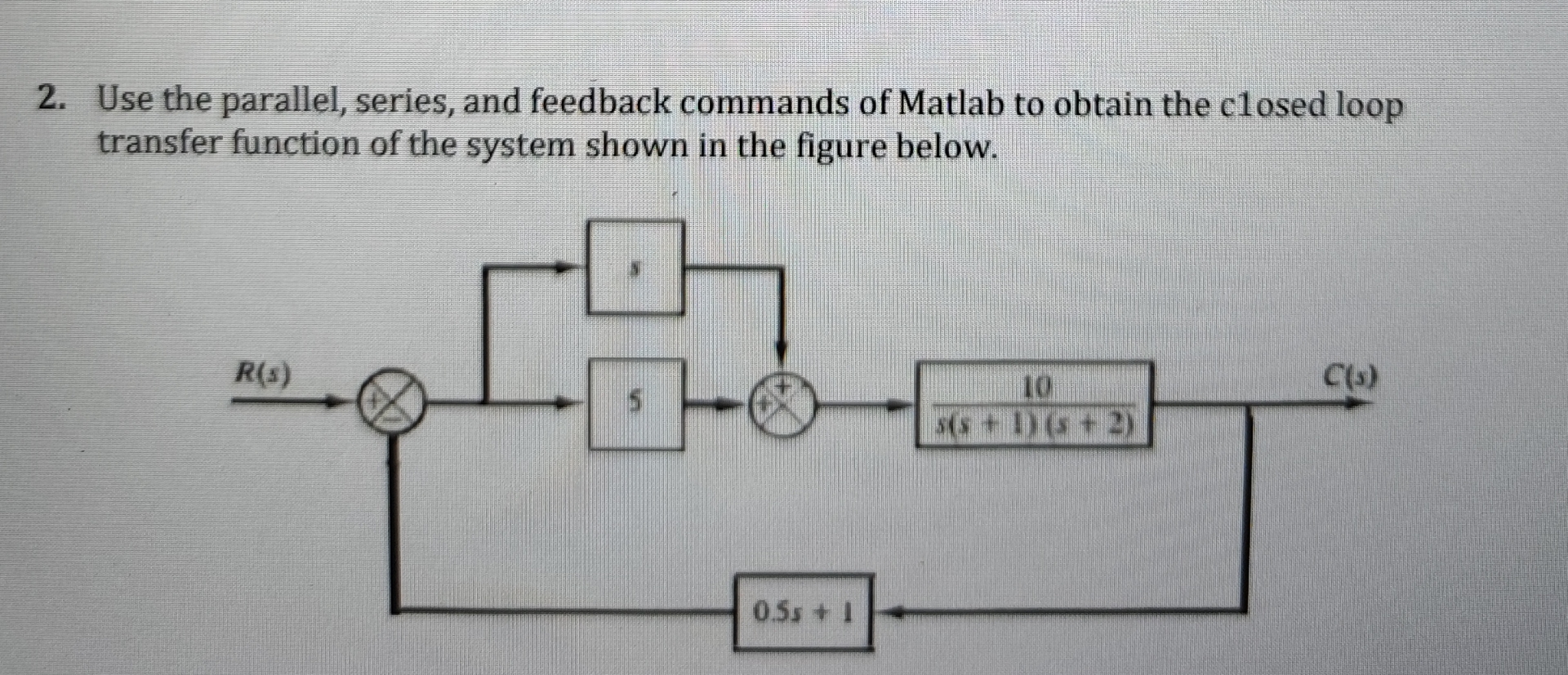 Solved Use the parallel, series, and feedback commands of | Chegg.com