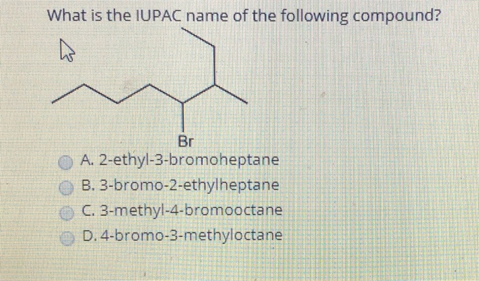 Solved What is the IUPAC name of the following compound? Br | Chegg.com