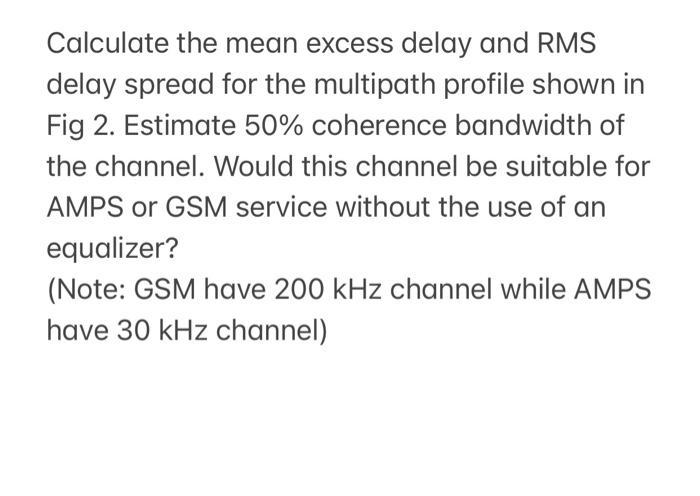 Solved Calculate the mean excess delay and RMS delay spread | Chegg.com