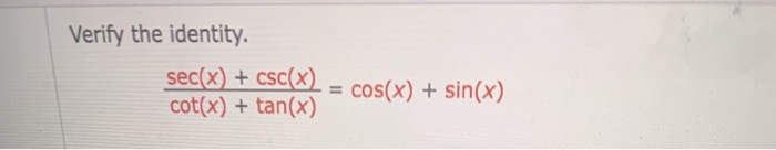 Solved Verify the identity. sec(x) + CSC(X) = cos(x) + | Chegg.com