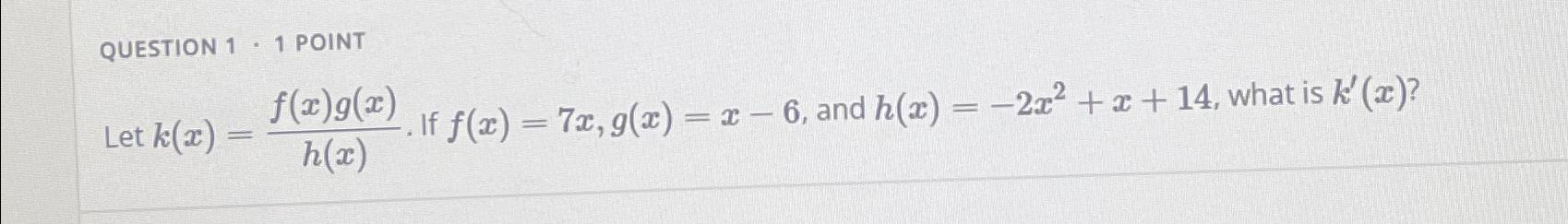 Solved Let k(x)=f(x)g(x)h(x). If f(x)=7x,g(x)=x-6, and | Chegg.com Solved Let k(x)=f(x)g(x)h(x). If f(x)=7x,g(x)=x-6, and | Chegg.com