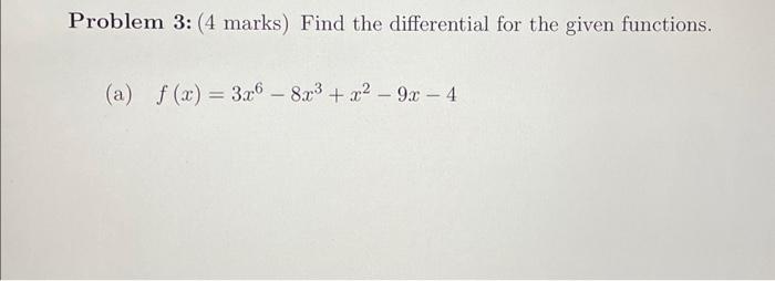 Solved Problem 3: (4 marks) Find the differential for the | Chegg.com