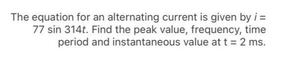 Solved The equation for an alternating current is given by i | Chegg.com