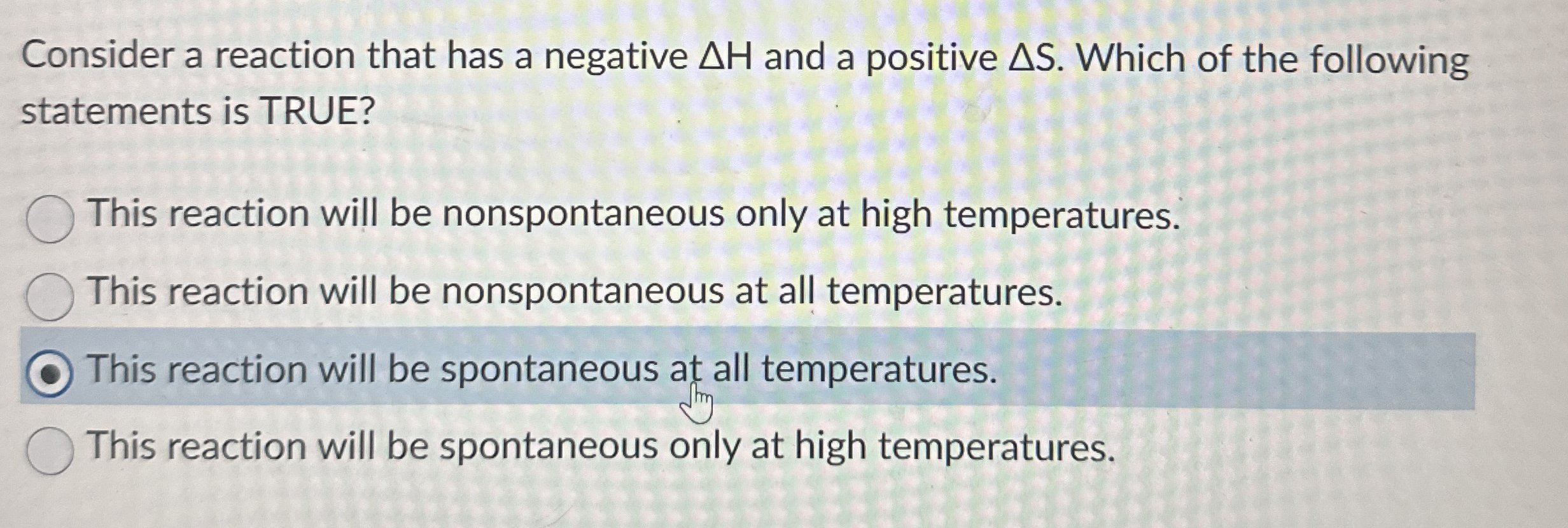 Solved Consider a reaction that has a negative ΔH ﻿and a | Chegg.com