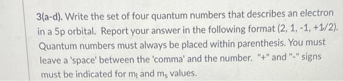 Solved 3(a-d). Write the set of four quantum numbers that | Chegg.com