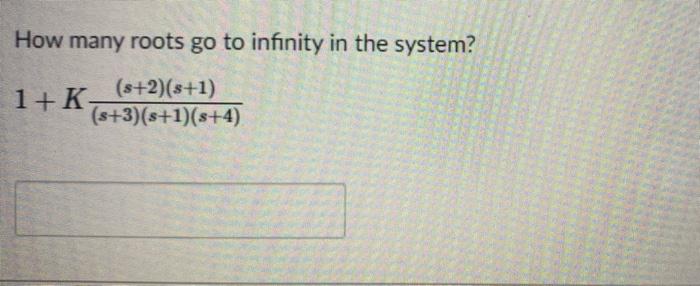 Solved How many roots go to infinity in the system? | Chegg.com
