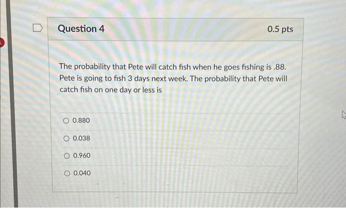 Solved The probability that Pete will catch fish when he | Chegg.com