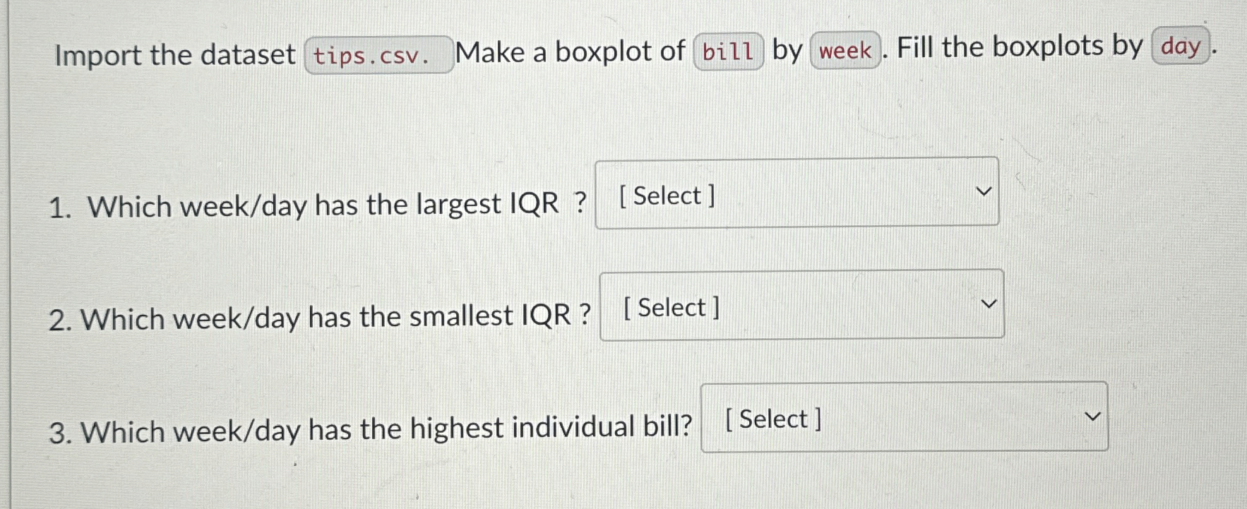 Solved Import the dataset tips.csv. ﻿Make a boxplot of bill | Chegg.com
