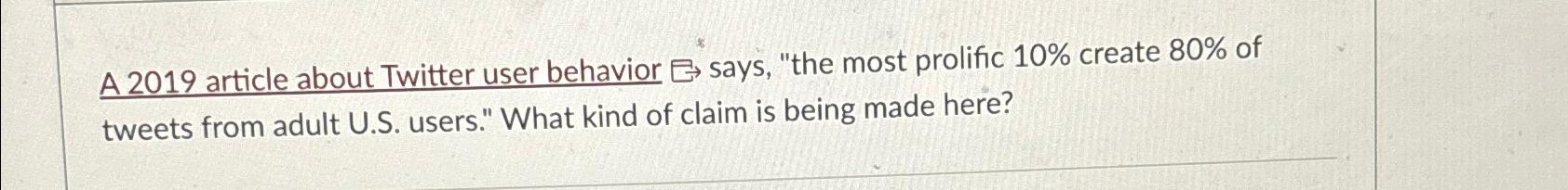 Solved A 2019 ﻿article about Twitter user behavior ⇄ ﻿says, | Chegg.com