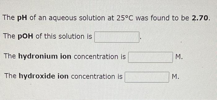 Solved The pH of an aqueous solution at 25∘C was found to be | Chegg.com