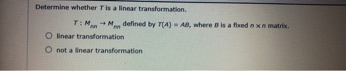 Solved Determine whether T is a linear transformation. מח | Chegg.com