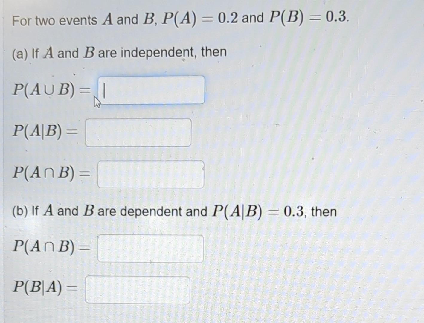 Solved For two events A and B,P(A)=0.2 and P(B)=0.3. (a) If | Chegg.com