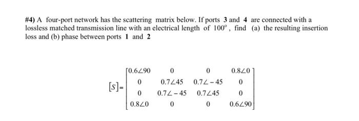 Solved \#4) A four-port network has the scattering matrix | Chegg.com