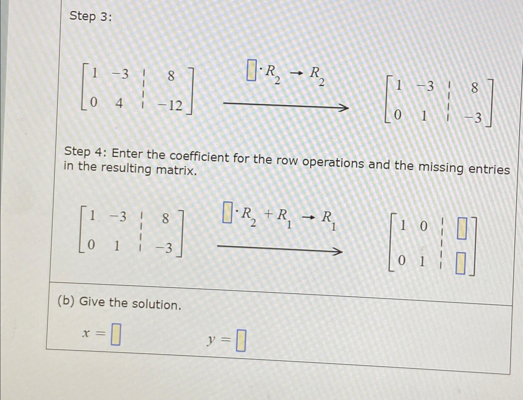 Solved Step 3:[1-3804-12]longrightarrowR2→R2[1-3801-3]Step | Chegg.com