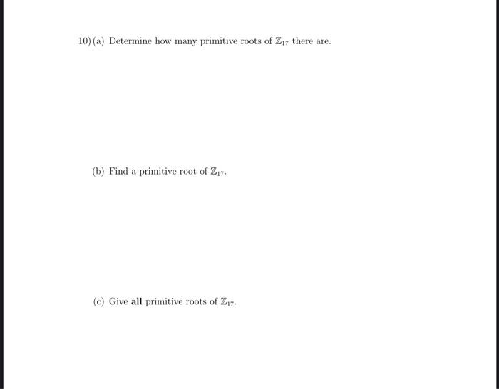 Solved 10) (a) Determine how many primitive roots of Z17 | Chegg.com