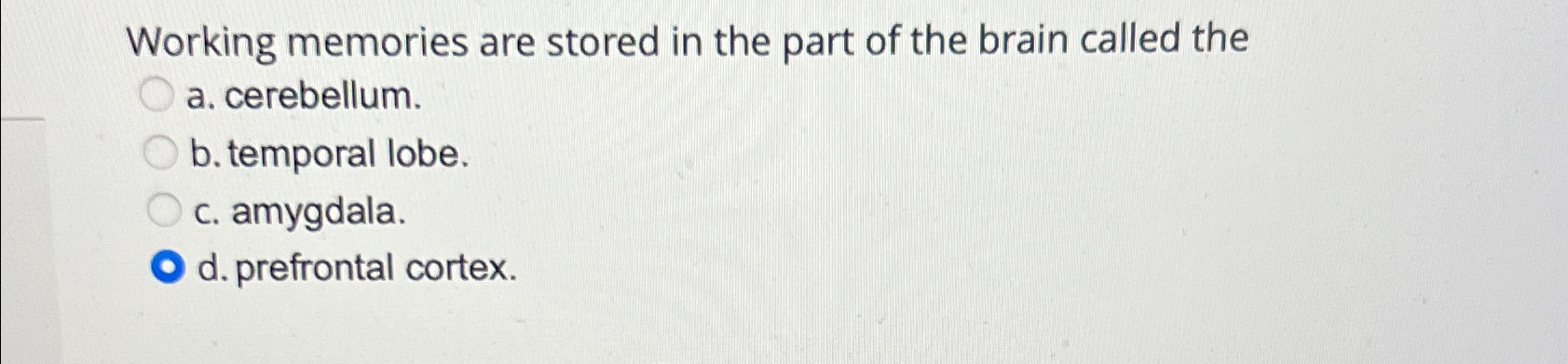 Solved Working memories are stored in the part of the brain | Chegg.com