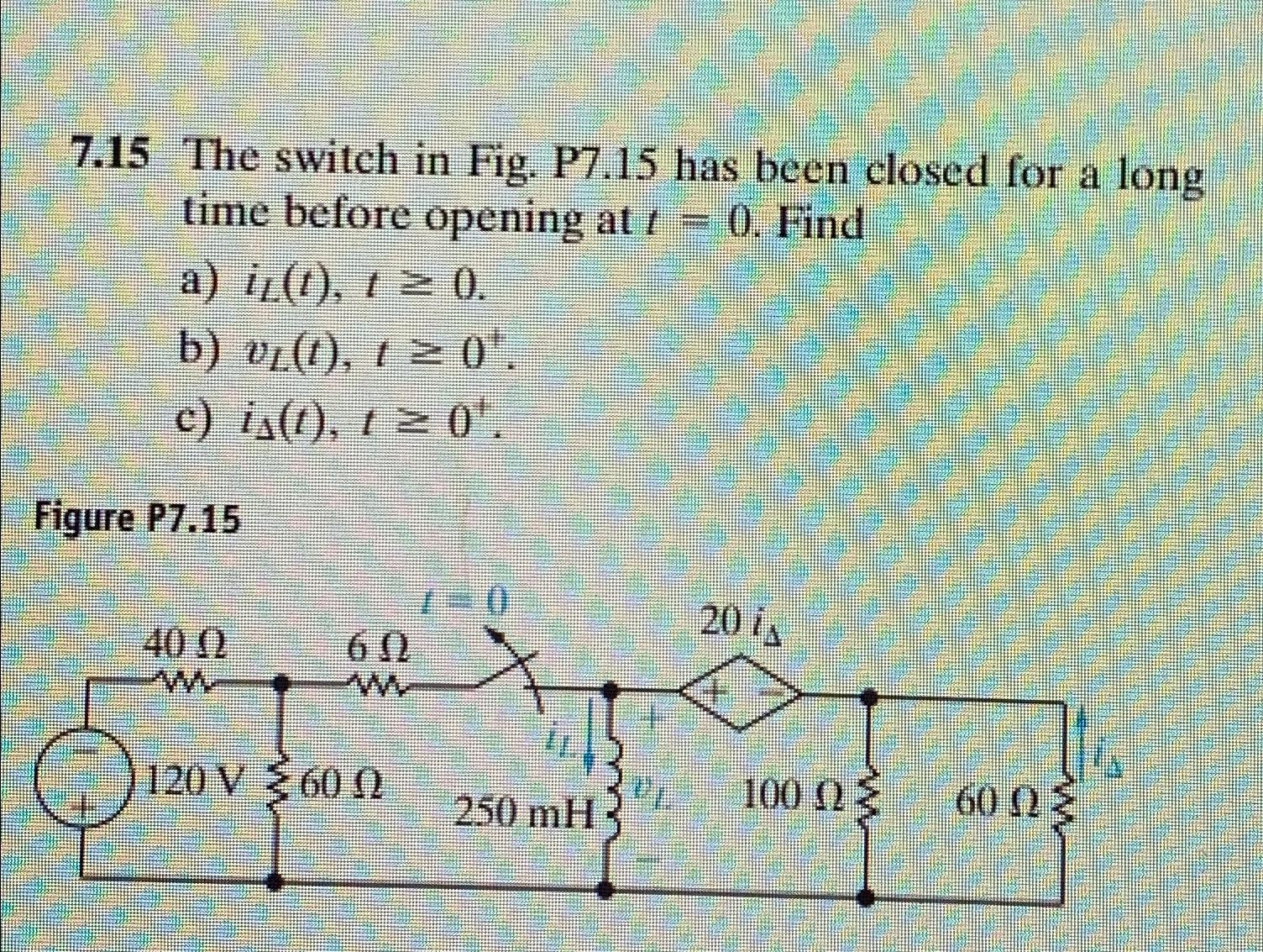Solved 7.15 ﻿The switch in Fig. P7.15 ﻿has been closed for a | Chegg.com