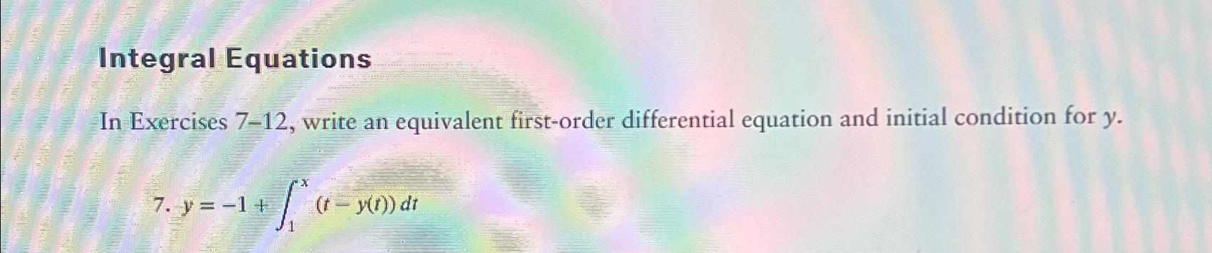Solved Integral EquationsIn Exercises 7-12, ﻿write an | Chegg.com