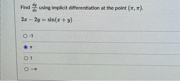 Solved Find dxdy using implicit differentiation at the point | Chegg.com