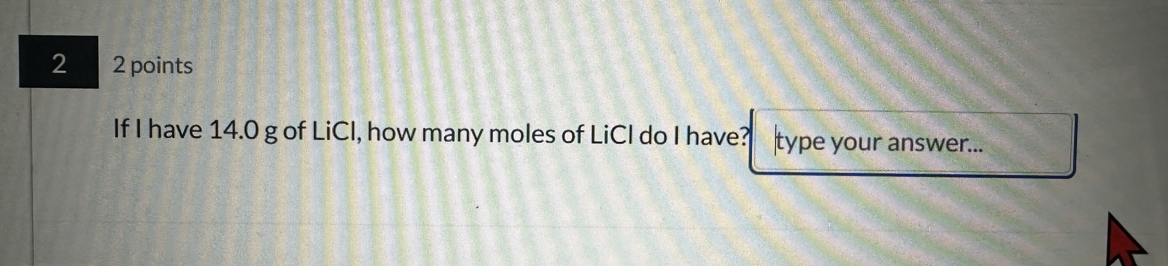 Solved 22 ﻿pointsIf I have 14.0 ﻿g of LiCl , ﻿how many moles | Chegg.com
