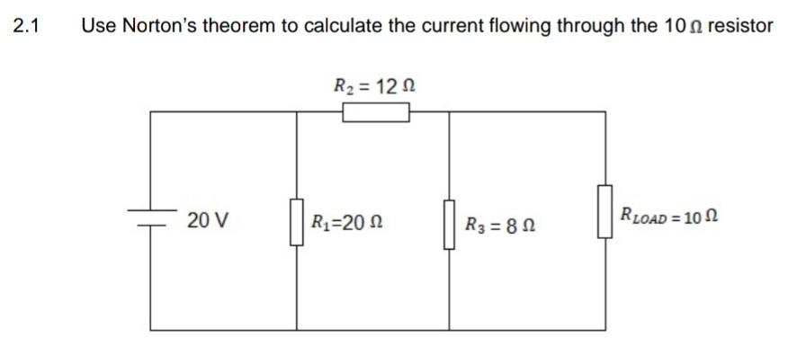 Solved 2.1Use Norton's theorem to calculate the current | Chegg.com