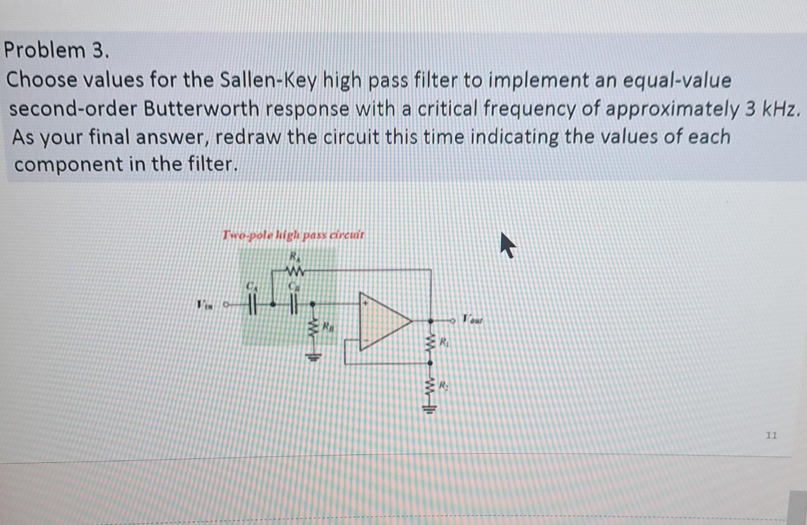 Solved Problem 3. Choose values for the Sallen-Key high pass | Chegg.com