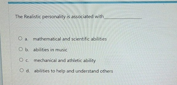 Solved The Realistic personality is associated witha. | Chegg.com