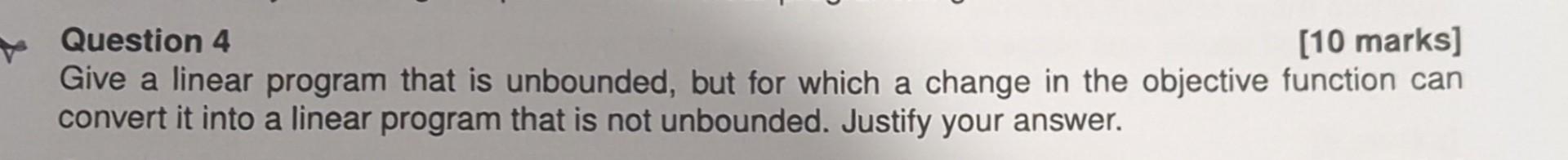 Solved Question 4 [10 marks] Give a linear program that is | Chegg.com