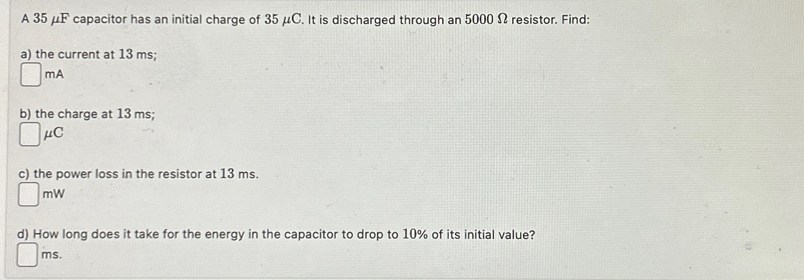 Solved A 35μF ﻿capacitor has an initial charge of 35μC. ﻿It | Chegg.com