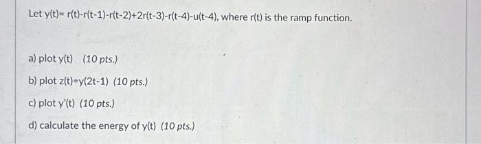 Solved Let y(t)=r(t)−r(t−1)−r(t−2)+2r(t−3)−r(t−4)−u(t−4), | Chegg.com