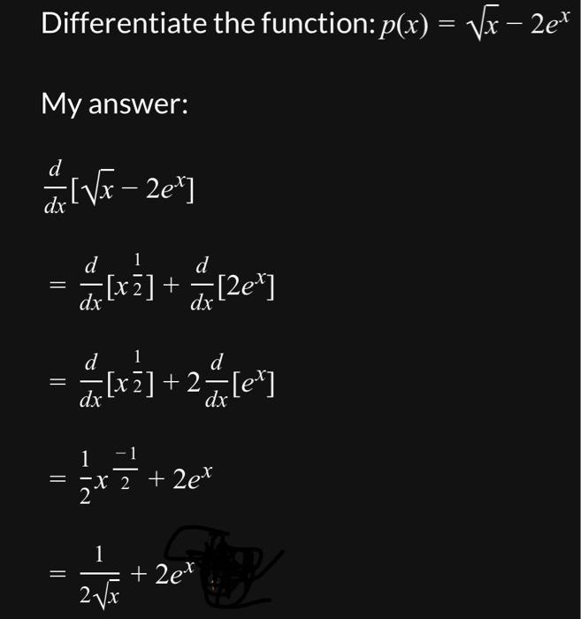 Solved Differentiate the function: p(x)=x−2ex My answer: | Chegg.com