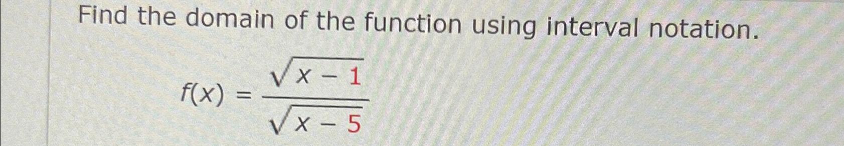 Solved Find the domain of the function using interval | Chegg.com