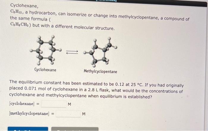 Solved Cyclohexane, C6H12, a hydrocarbon, can isomerize or | Chegg.com