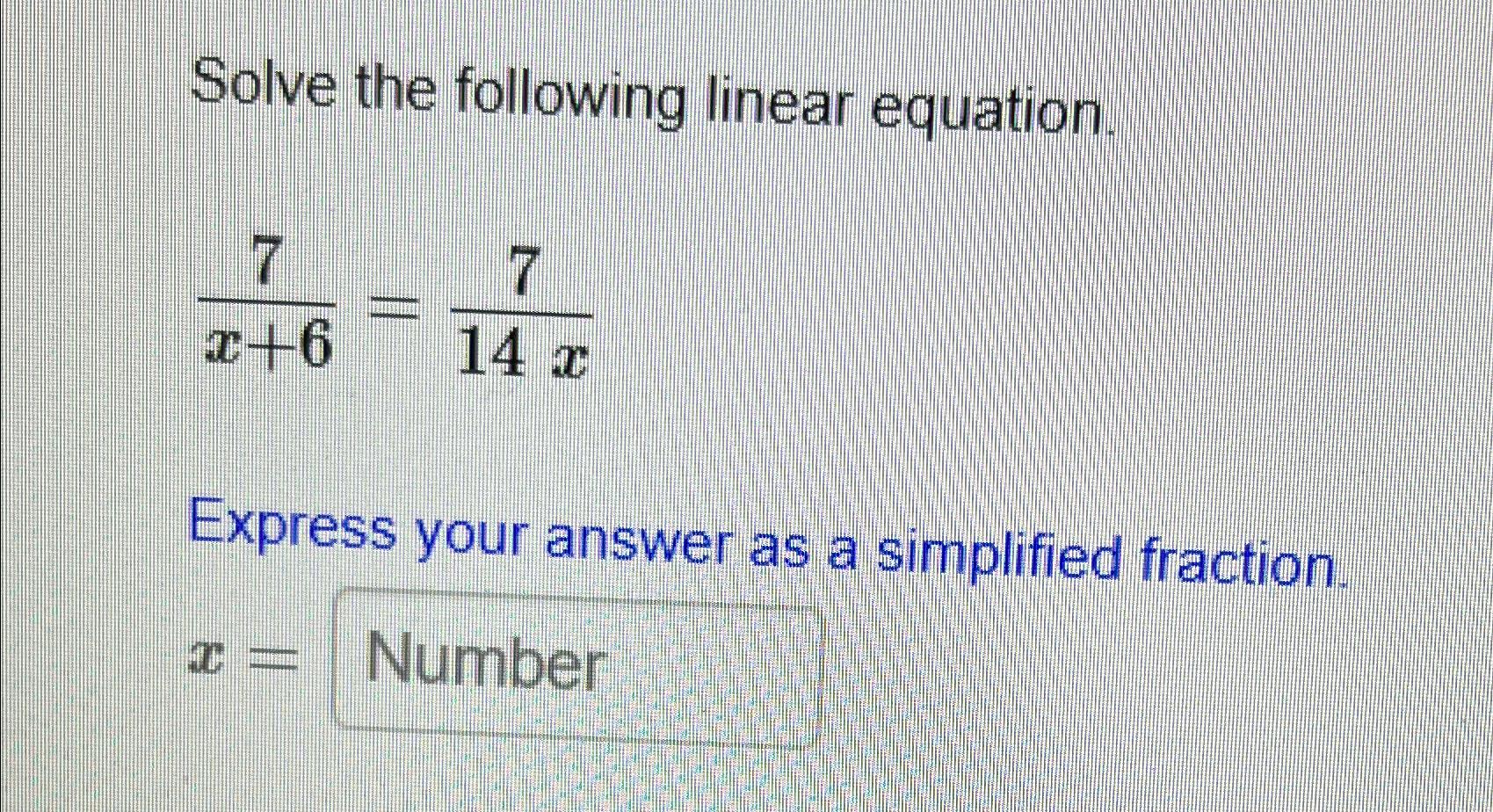 Solved Solve the following linear equation.7x+6=714xExpress | Chegg.com
