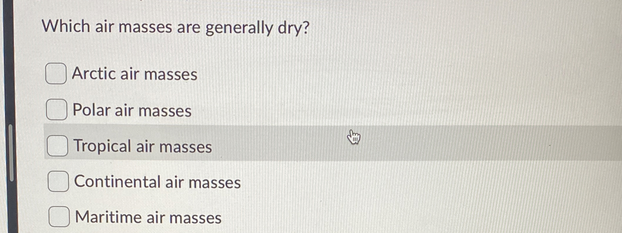 Solved Which air masses are generally dry?Arctic air | Chegg.com
