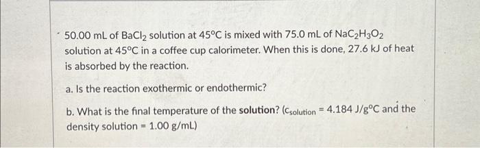 Solved 50.00 mL of BaCl2 solution at 45°C is mixed with 75.0 | Chegg.com