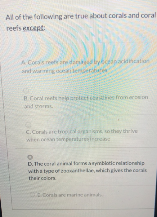 Solved All of the following are true about corals and coral | Chegg.com