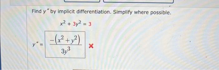 Solved Find y′′ by implicit differentiation. Simplify where | Chegg.com